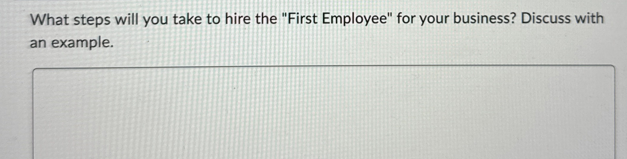 Solved What steps will you take to hire the "First Employee" | Chegg.com