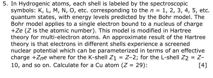 Solved 5. In Hydrogenic atoms, each shell is labeled by the | Chegg.com