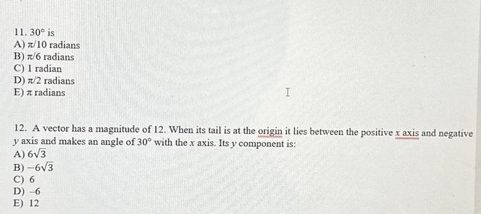Solved 11. 30∘ is A) π/10 radians B) π/6 radians C) 1 radian | Chegg.com