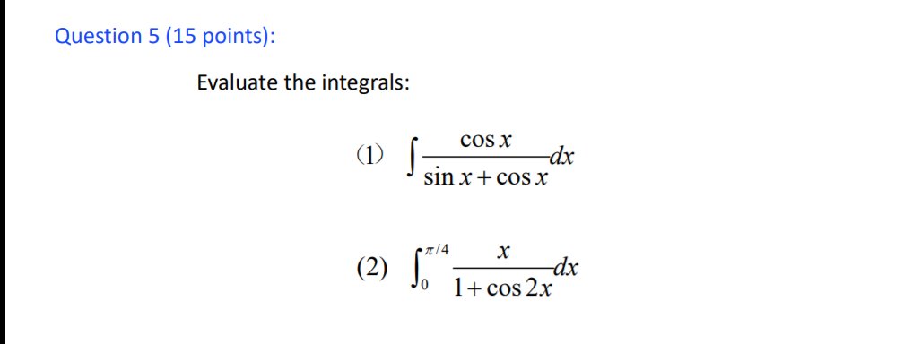 Solved Evaluate the integrals: (1) ∫sinx+cosxcosxdx (2) | Chegg.com