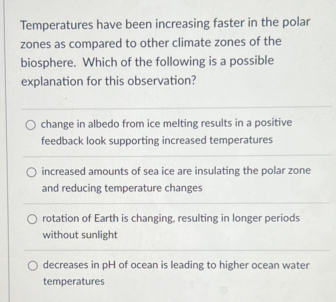 Solved Temperatures have been increasing faster in the polar | Chegg.com