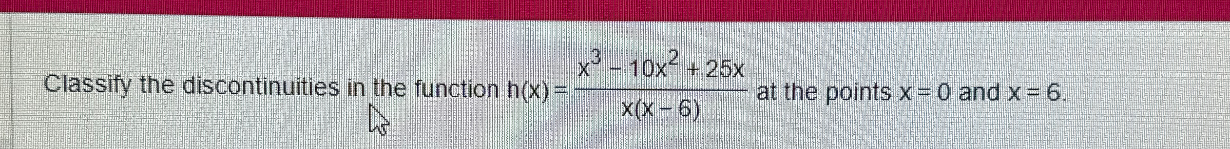 Solved Classify the discontinuities in the function | Chegg.com