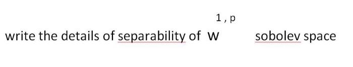 Solved 1,p write the details of separability of w sobolev | Chegg.com