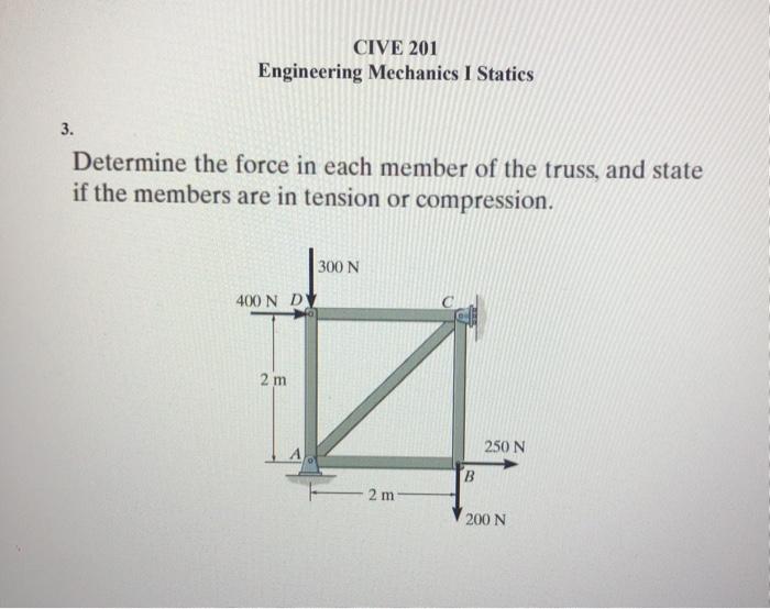 Solved CIVE 201 Engineering Mechanics I Statics 3. Determine | Chegg.com