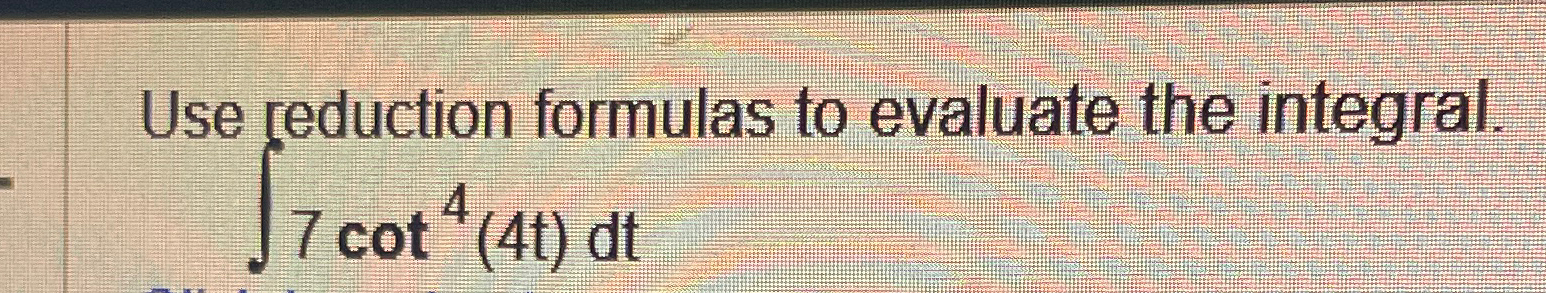 Solved Use reduction formulas to evaluate the | Chegg.com