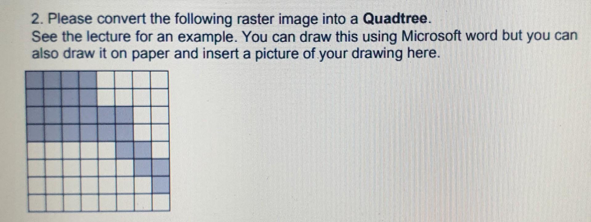 Solved 2. Please convert the following raster image into a | Chegg.com