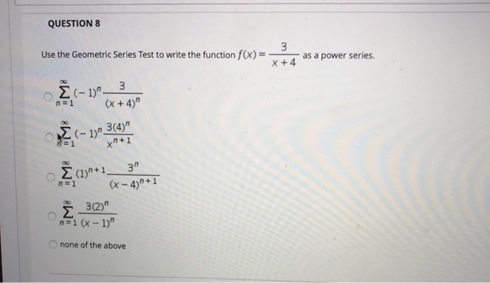 Solved QUESTION 8 Use the Geometric Series Test to write the | Chegg.com