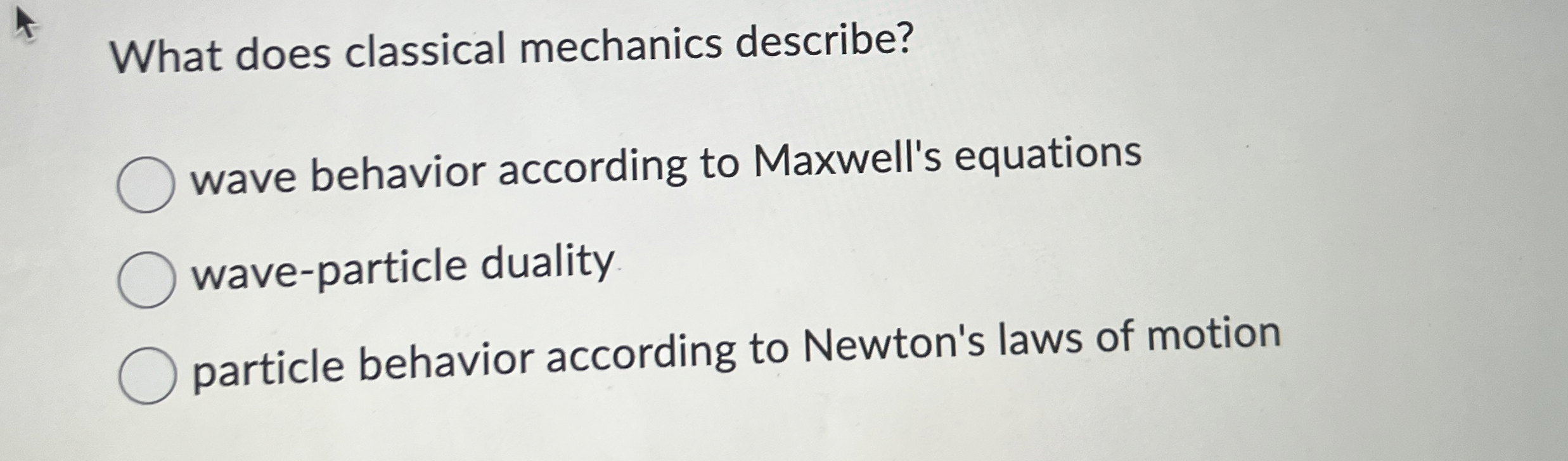Solved What does classical mechanics describe?wave behavior | Chegg.com