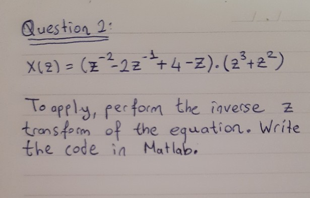 Solved Question 2 X(2) = (22-22 +4-2). (23+2?) To apply, | Chegg.com