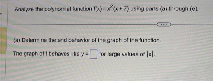 Solved Analyze the polynomial function f(x)=x2(x+7) using | Chegg.com