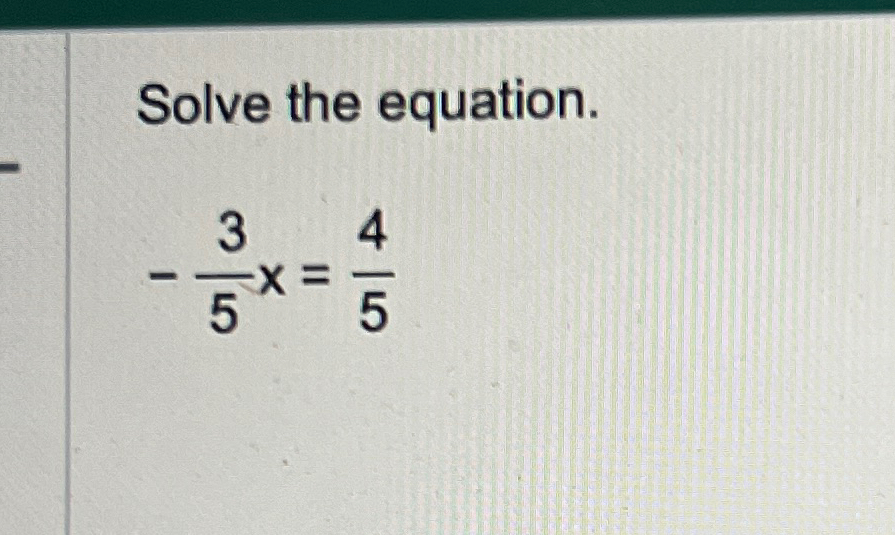 Solved Solve the equation.-35x=45 | Chegg.com