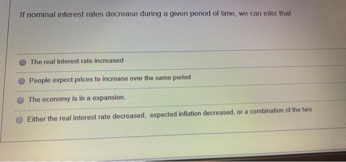Solved If Nominal Interest Rates Decrease During A Given Chegg