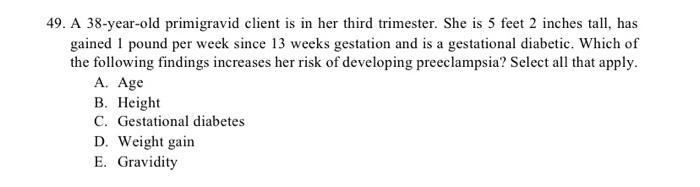 Solved 49. A 38-year-old primigravid client is in her third | Chegg.com