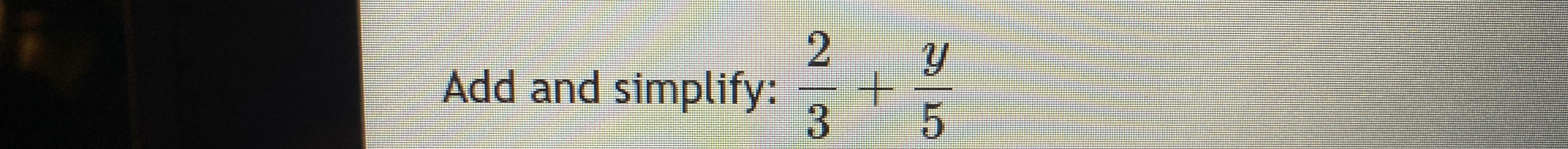 Solved Add and simplify: 23+y5 | Chegg.com
