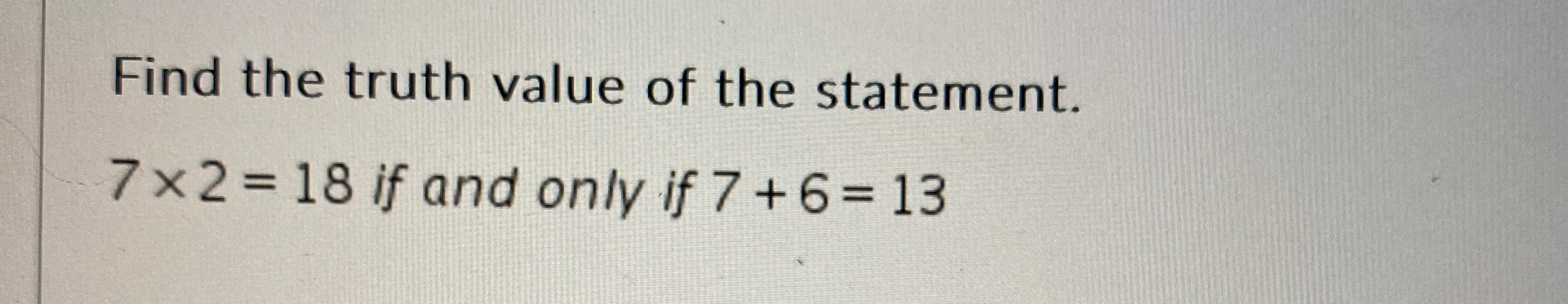 Solved Find the truth value of the statement.7×2=18 ﻿if and | Chegg.com