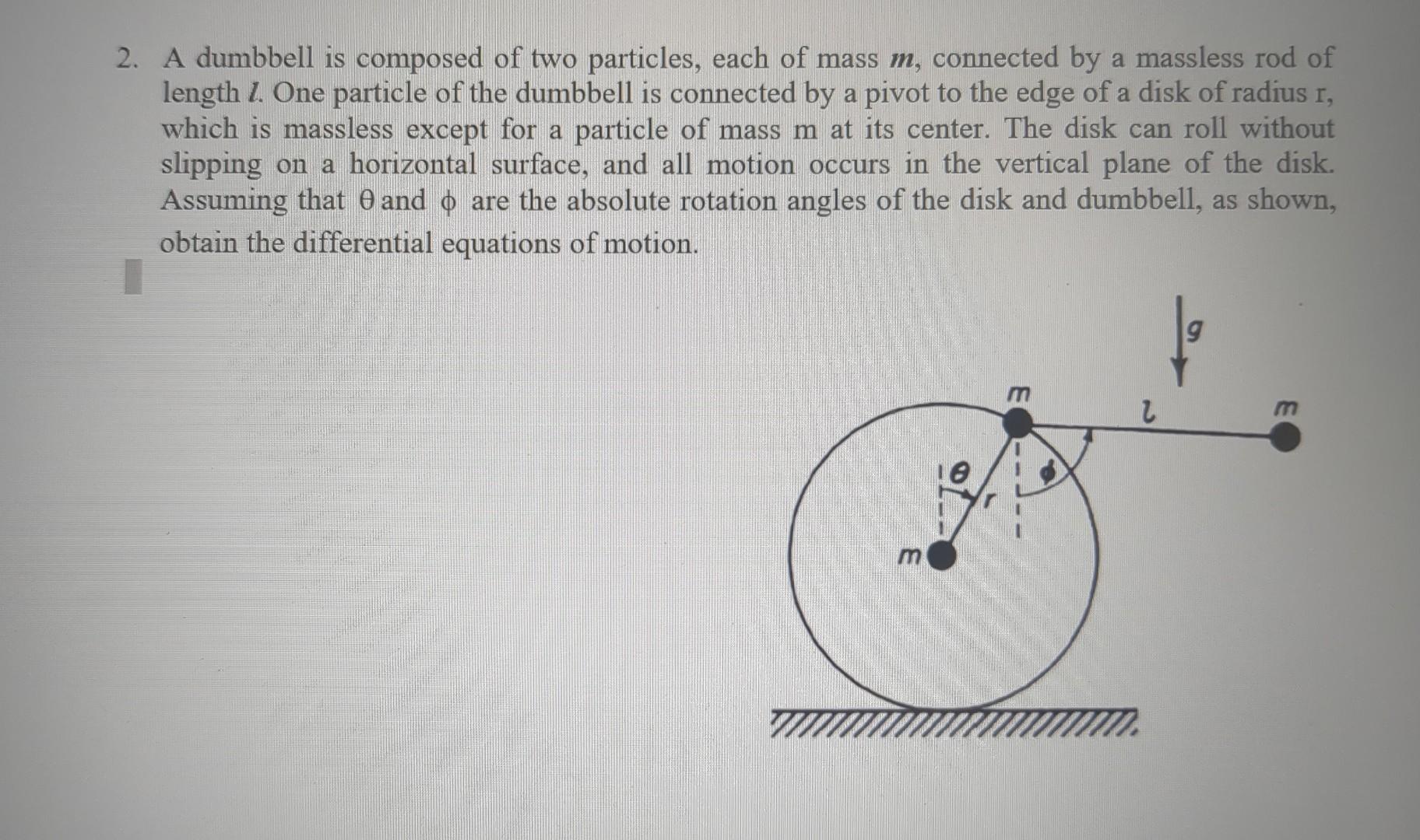 Solved 2. A dumbbell is composed of two particles, each of | Chegg.com