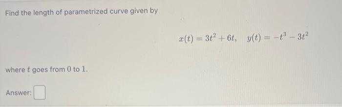 Solved Find the length of parametrized curve given by | Chegg.com
