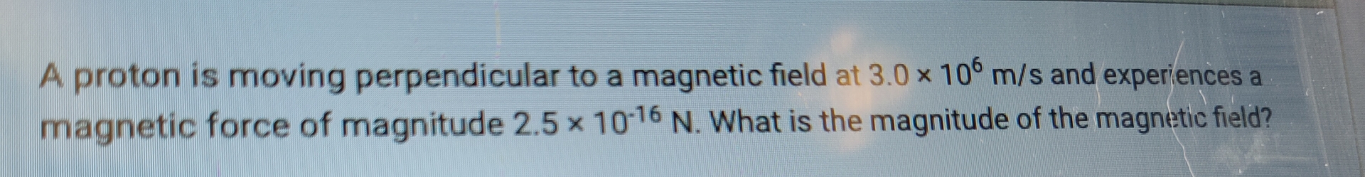 Solved A proton is moving perpendicular to a magnetic field | Chegg.com