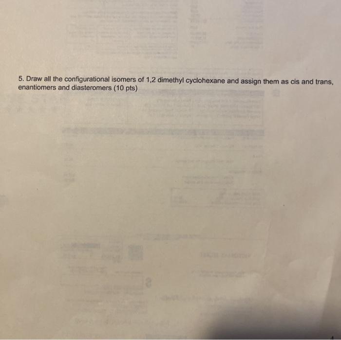 Solved 5. Draw all the configurational isomers of 1,2 | Chegg.com