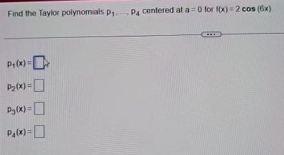 Solved Find the Taylor polynomials p1,dots,p4 ﻿centered at | Chegg.com