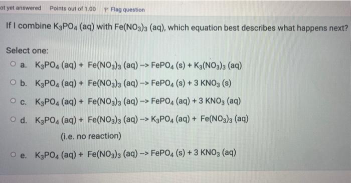 Solved If I combine K3PO4(aq) with Fe(NO3)3(aq), which | Chegg.com