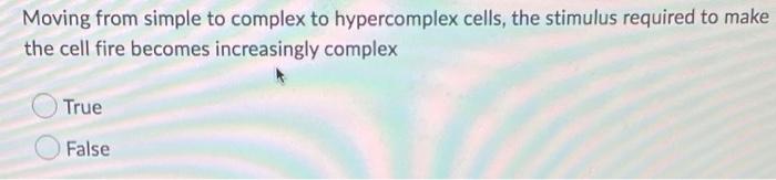 Solved Moving from simple to complex to hypercomplex cells, | Chegg.com