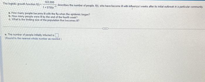 Solved The logistic growth function f(t)=1+5700c−1103,000 | Chegg.com