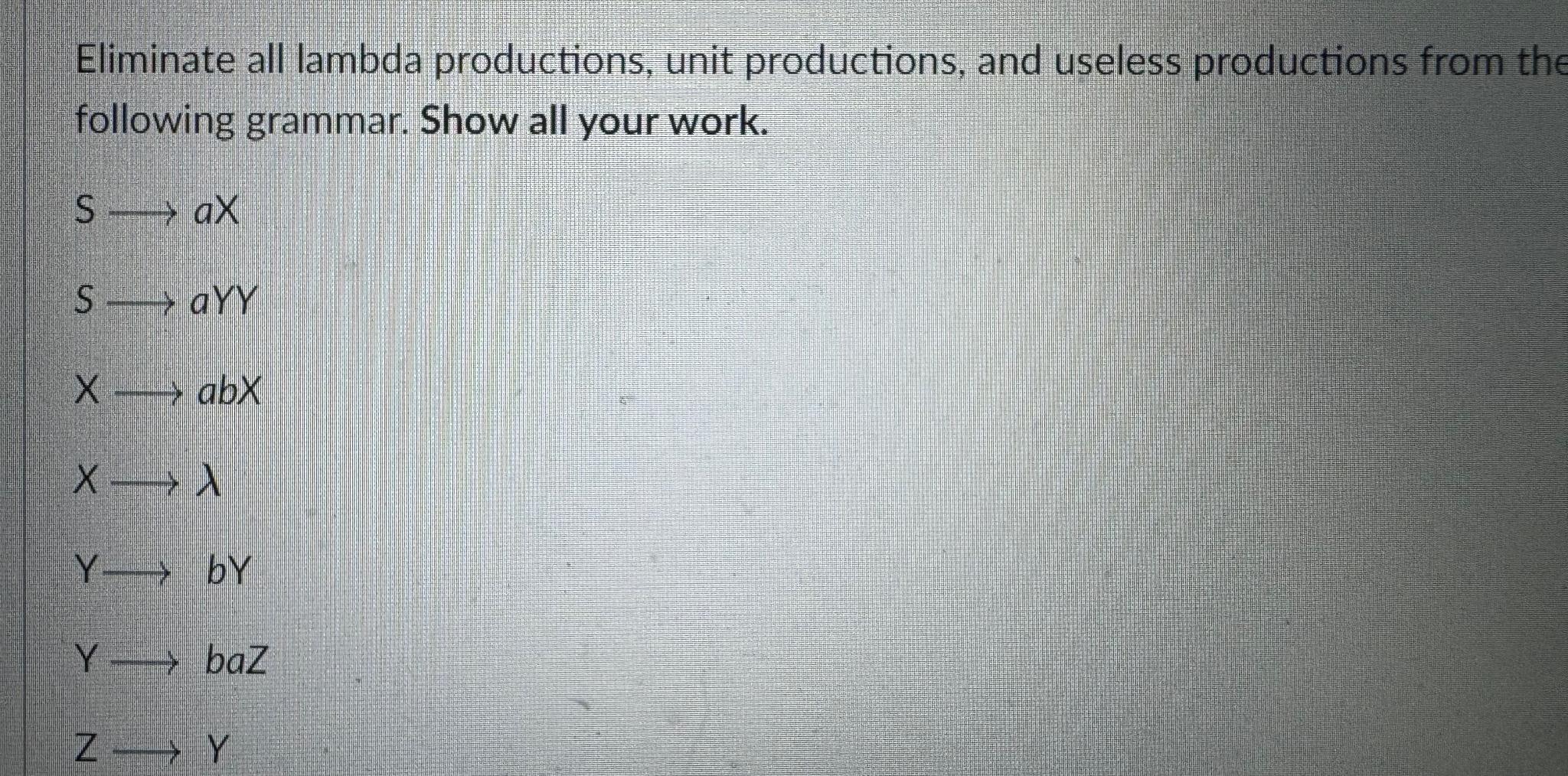 Solved Eliminate all lambda productions, unit productions, | Chegg.com