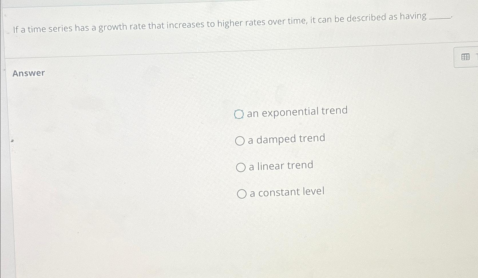 Solved If a time series has a growth rate that increases to | Chegg.com