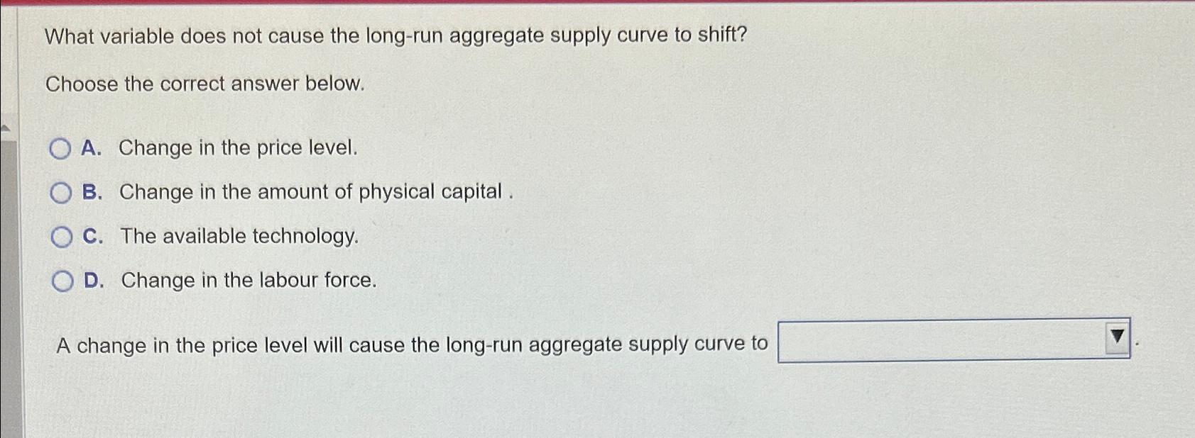 Solved What variable does not cause the long-run aggregate | Chegg.com