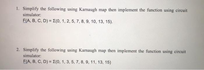Solved 1. Simplify the following using Karnaugh map then | Chegg.com