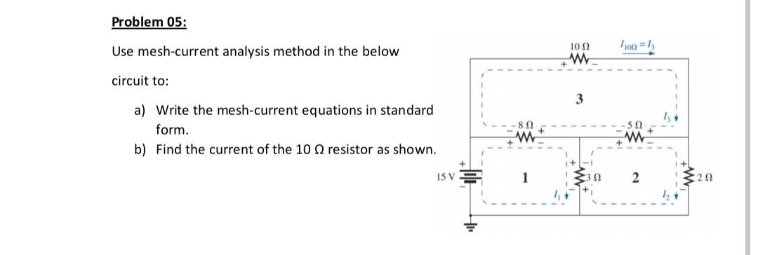 Solved Problem 05: Use mesh-current analysis method in the | Chegg.com