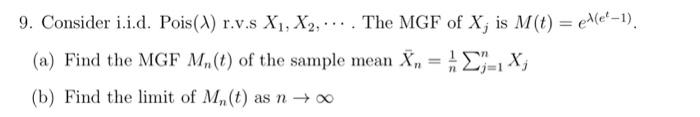 Solved 9. Consider i.i.d. Pois (λ) r.v.s X1,X2,⋯. The MGF of | Chegg.com