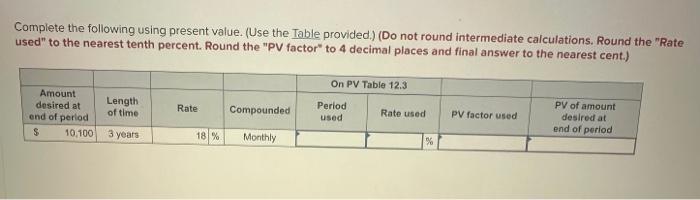 Solved Complete the following using present value. (Use the | Chegg.com
