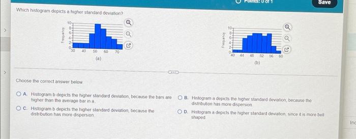 Solved Save Which histogram depicts a higher standard | Chegg.com