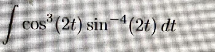 Solved ∫cos3(2t)sin−4(2t)dt | Chegg.com