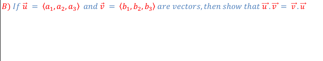 Solved B) ﻿If vec(u)=(:a1,a2,a3:) ﻿and vec(v)=(:b1,b2,b3:) | Chegg.com