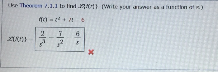 Solved Use Theorem 7.1.1 to find L{f(t)}. (Write your answer | Chegg.com