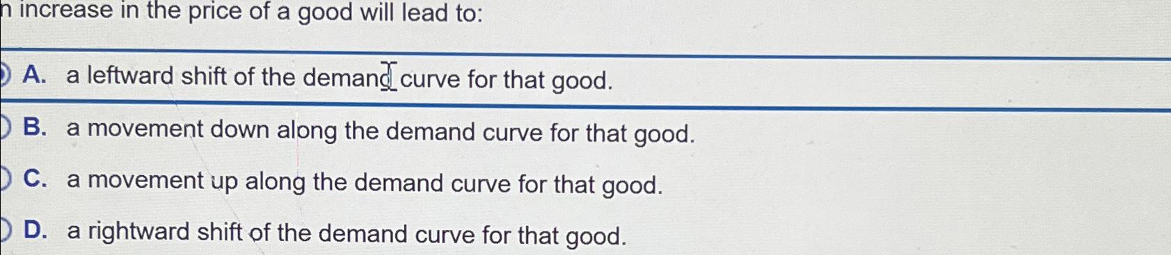 Solved n ﻿increase in the price of a good will lead to:A. ﻿a | Chegg.com