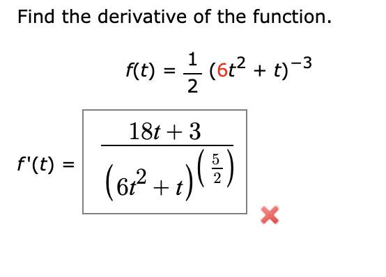 Solved Find the derivative of the function.f(t)=12(6t2+t)-3 | Chegg.com