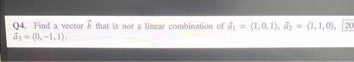 Solved Q4. Find a vector b that is not a linear combination | Chegg.com