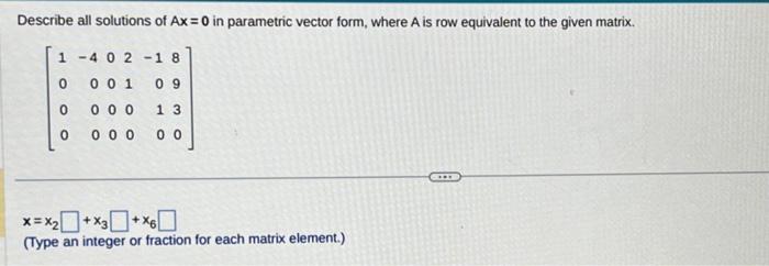 Solved Describe all solutions of Ax=0 in parametric vector | Chegg.com
