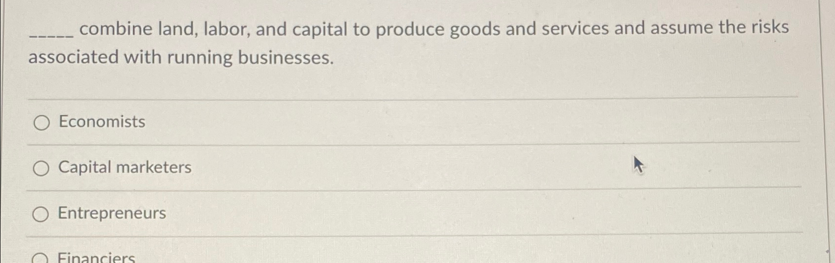Solved combine land, labor, and capital to produce goods and | Chegg.com