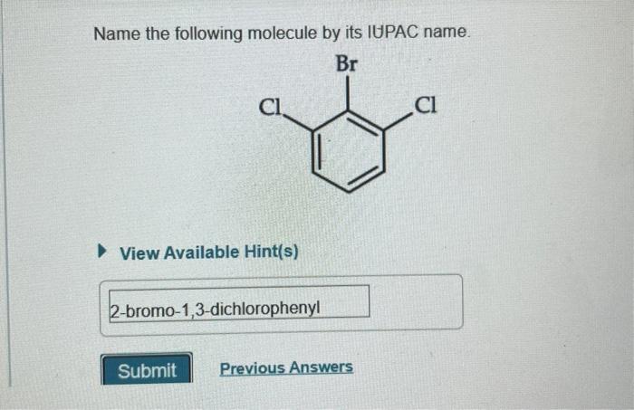 Solved Name the following molecule by its IUPAC name. View | Chegg.com