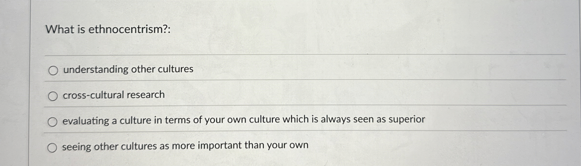 Solved What is ethnocentrism?:understanding other | Chegg.com
