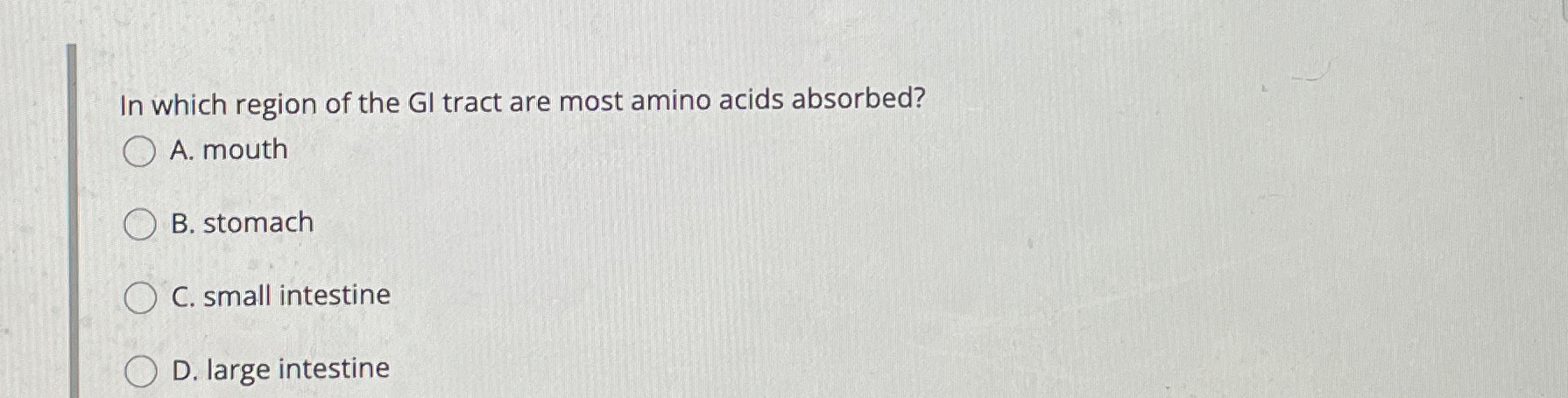 Solved In which region of the Gl tract are most amino acids | Chegg.com