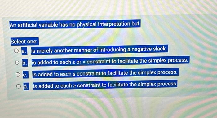 Solved An artificial variable has no physical interpretation | Chegg.com