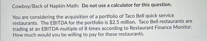 Solved Cowboy/Back of Napkin Math: Do not use a calculator | Chegg.com