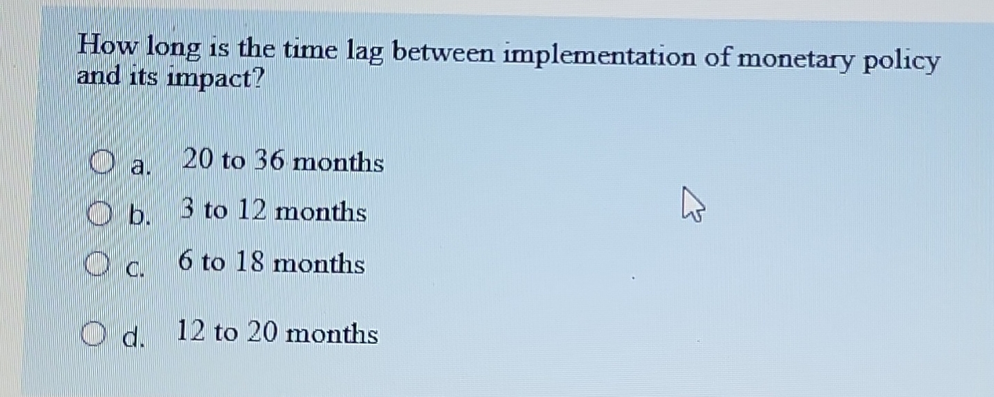 Solved How long is the time lag between implementation of | Chegg.com