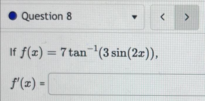 Solved f(x)=tan−1(7x3)If f(x)=5sin−1(x4)If f(x)=2sin−1(x3) | Chegg.com Solved f(x)=tan−1(7x3)If f(x)=5sin−1(x4)If f(x)=2sin−1(x3) | Chegg.com